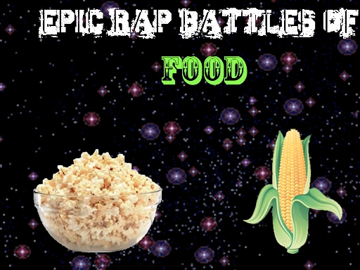 User blog:Gehora/Corn vs. Popcorn. Epic Rap Battles of Food 3 | Epic ...