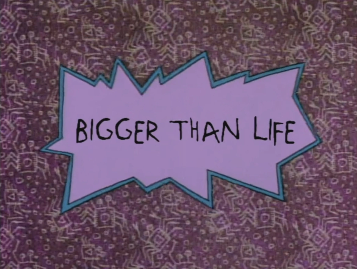 Bigger Than Life | TV Episodes Wiki | Fandom