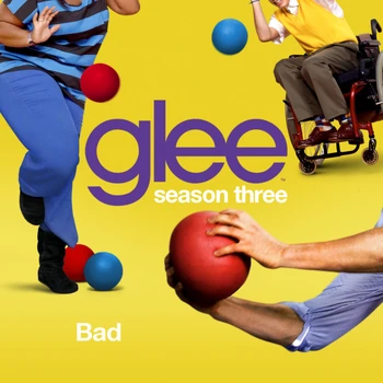 Bad | Wiki Glee | Fandom