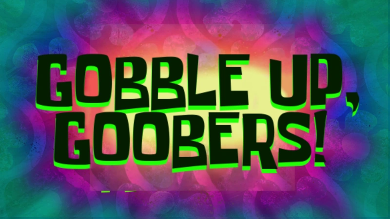 Gobble Up, Goobers! | ESB Cinematic Universe Wiki | Fandom