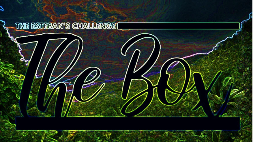 The Esteban's Challenge: The Box | Esteban's Challenge Wiki | Fandom