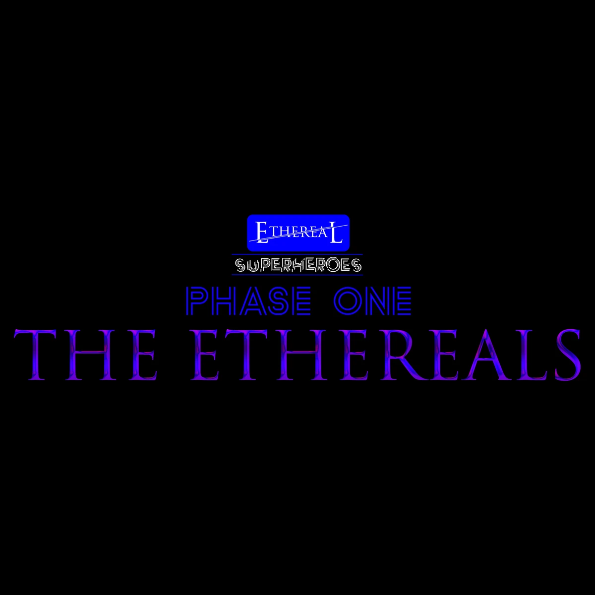 Phase One | Ethereal Superhero Universe Wiki | Fandom