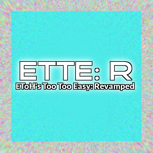 EJT's Too Too Easy: Revamped Wiki | Fandom