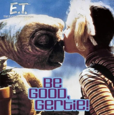 Be Good, Gertie! | E.T. The Extra Terrestrial Wiki | Fandom