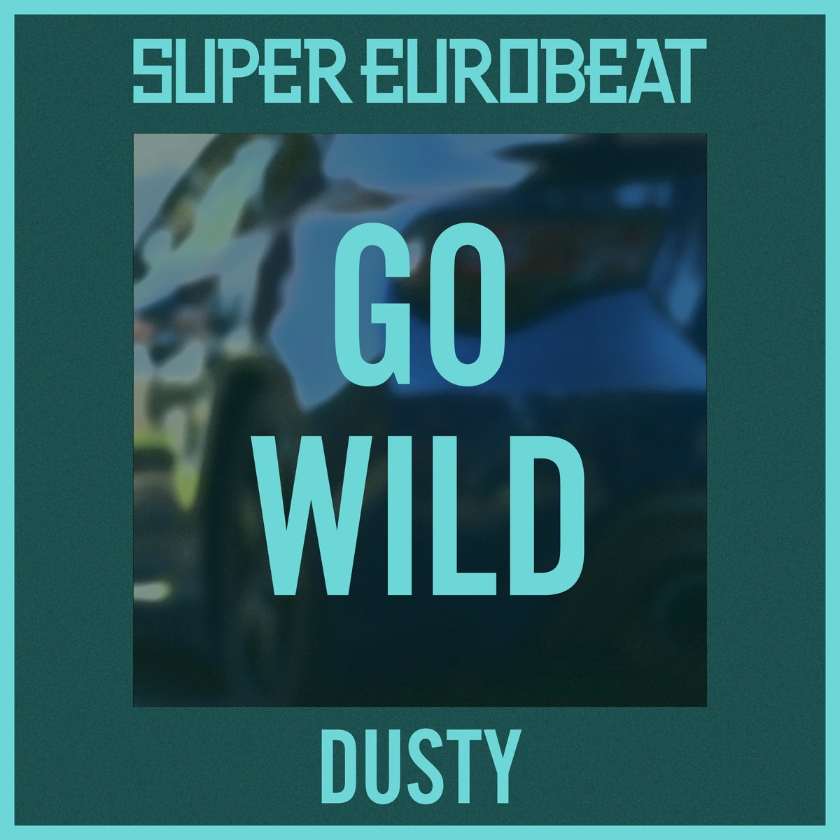 Go Wild | Wiki Eurobeat | Fandom