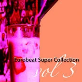 Eurobeat Super Collection Vol. 3 | Eurobeat Wiki | Fandom