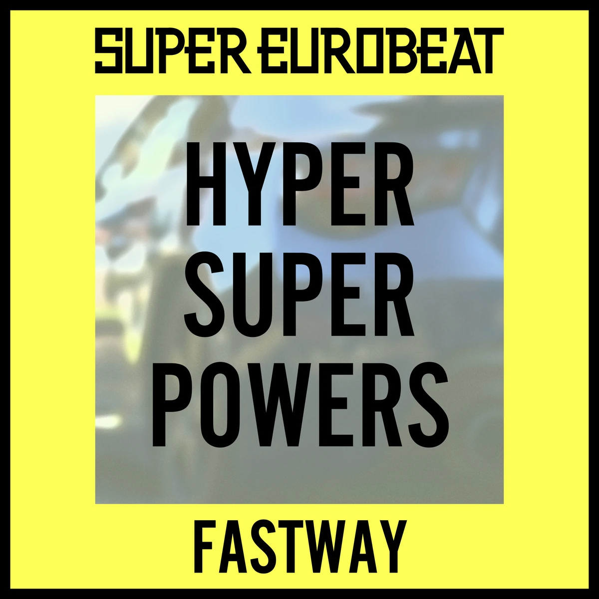 Hyper Super Powers | Wiki Eurobeat | Fandom