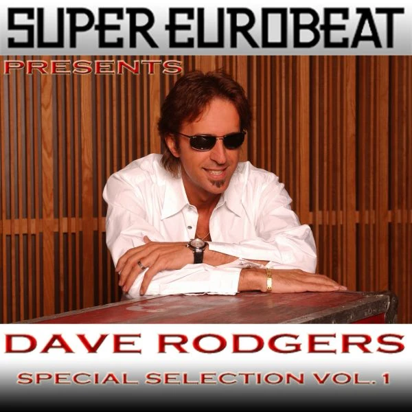 Super Eurobeat Presents Dave Rodgers Special Collection Vol. 1 ...