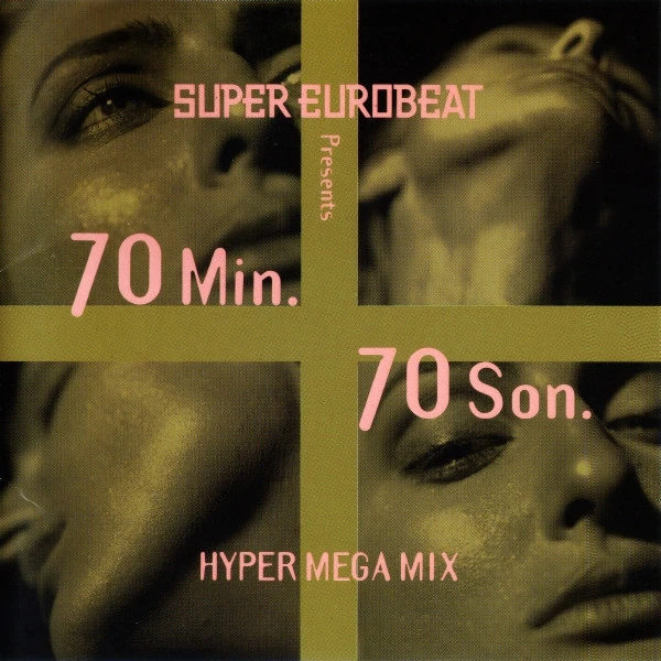 Super Eurobeat Presents 70 Min. 70 Son. Hyper Mega Mix | Eurobeat Wiki | Fandom
