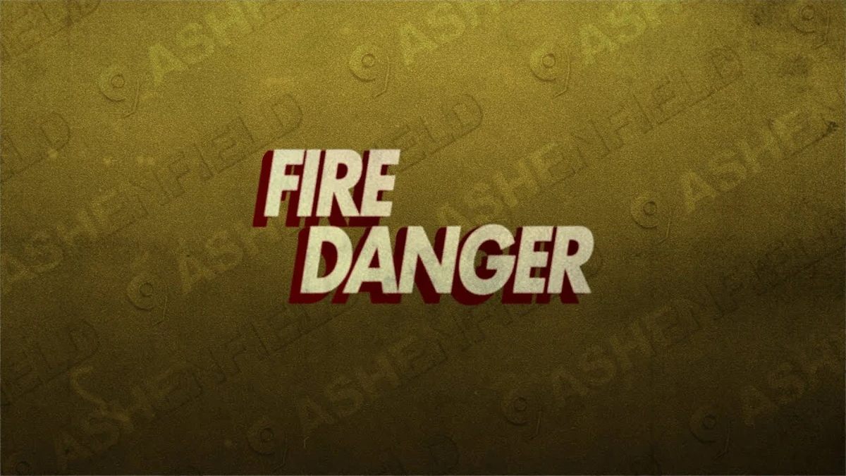 Fire Danger | Eventide Media Center Wiki | Fandom