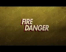 Fire Danger | Eventide Media Center Wiki | Fandom