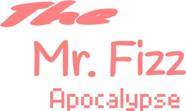The Mr. Fizz Apocalypse | Everything Characters Wiki | Fandom