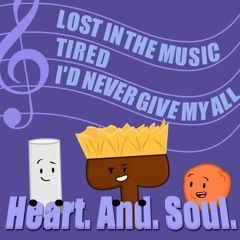 Heart. And. Soul. | Excellent Entities Wiki | Fandom