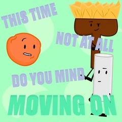 Moving On | Excellent Entities Wiki | Fandom