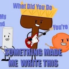 Something Made Me Write This | Excellent Entities Wiki | Fandom
