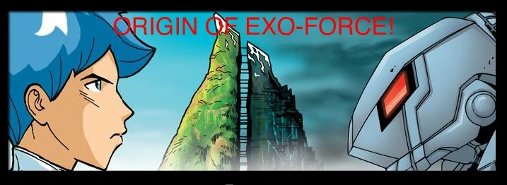 Comic 22: Origin of EXO-FORCE! | Exo-Force Wiki | Fandom