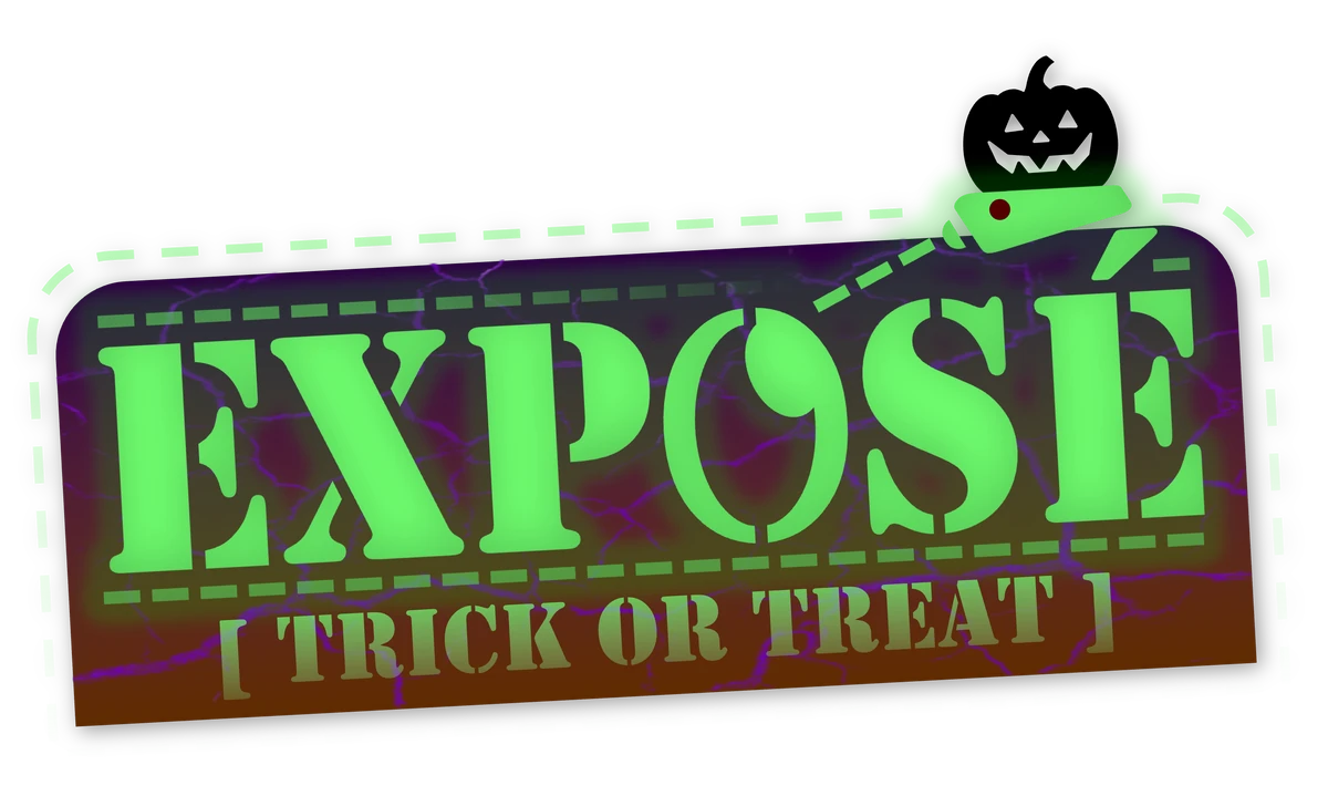 EXPOSÉ: Trick or Treat | EXPOSÉ (Object Camp) Wiki | Fandom