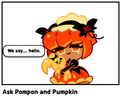 Ask Pumpkin Pie and Pompon | Fandom