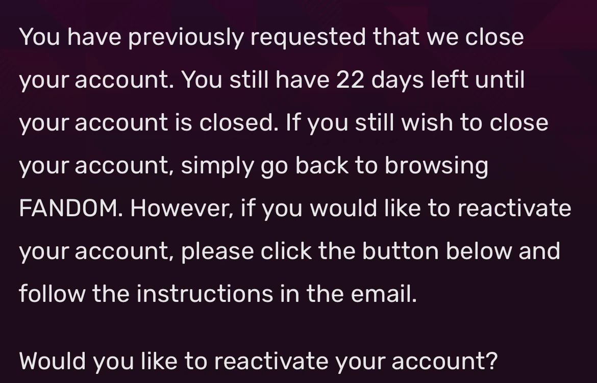 DEACTIVATING YOUR ACCOUNT TAKES TOO LONG. | Fandom