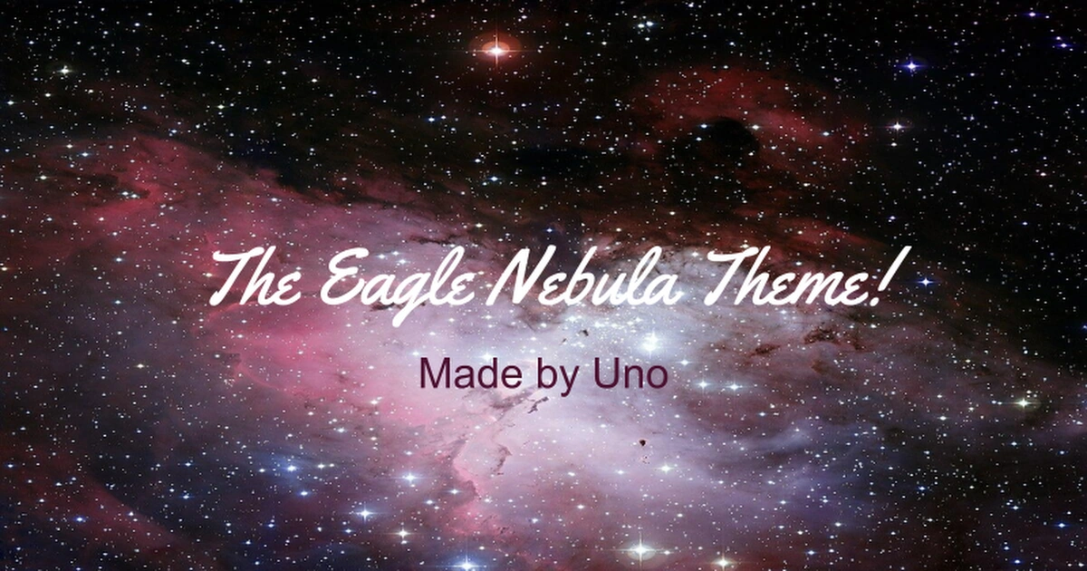 Selling Eagle Nebula theme! (My personal theme and first time selling ...