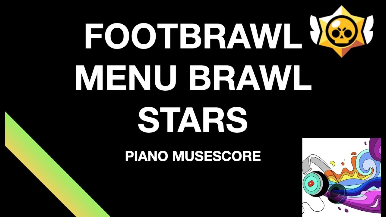 Footbrawl Menu Brawl Stars (Piano Musescore) - By The Man | Fandom