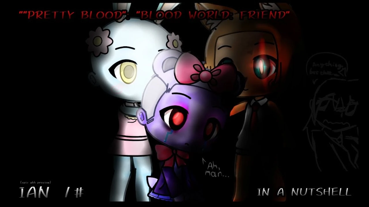 pretty blood blood world friend blah blah blah in nutshell | Fandom