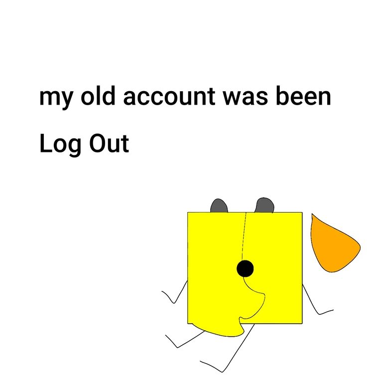Why is my old account is log out | Fandom