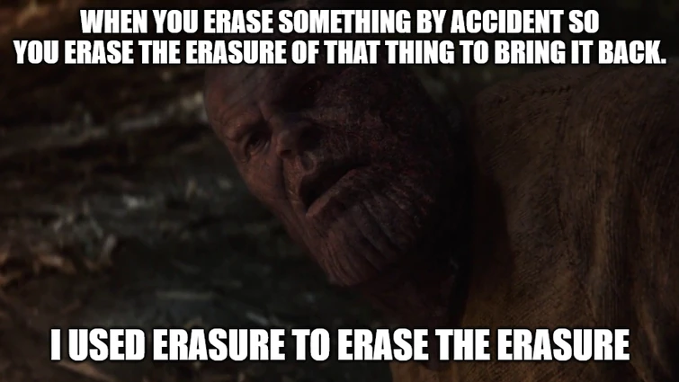 Erasing the Erasure. Meme I made. | Fandom