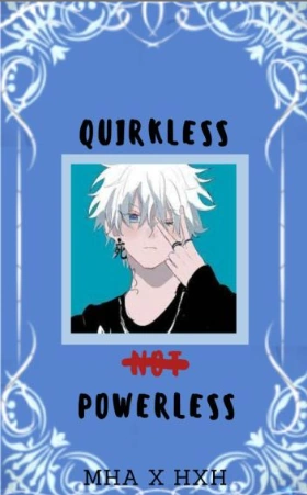 Quirkless, not powerless -chapter 1&2- | Fandom