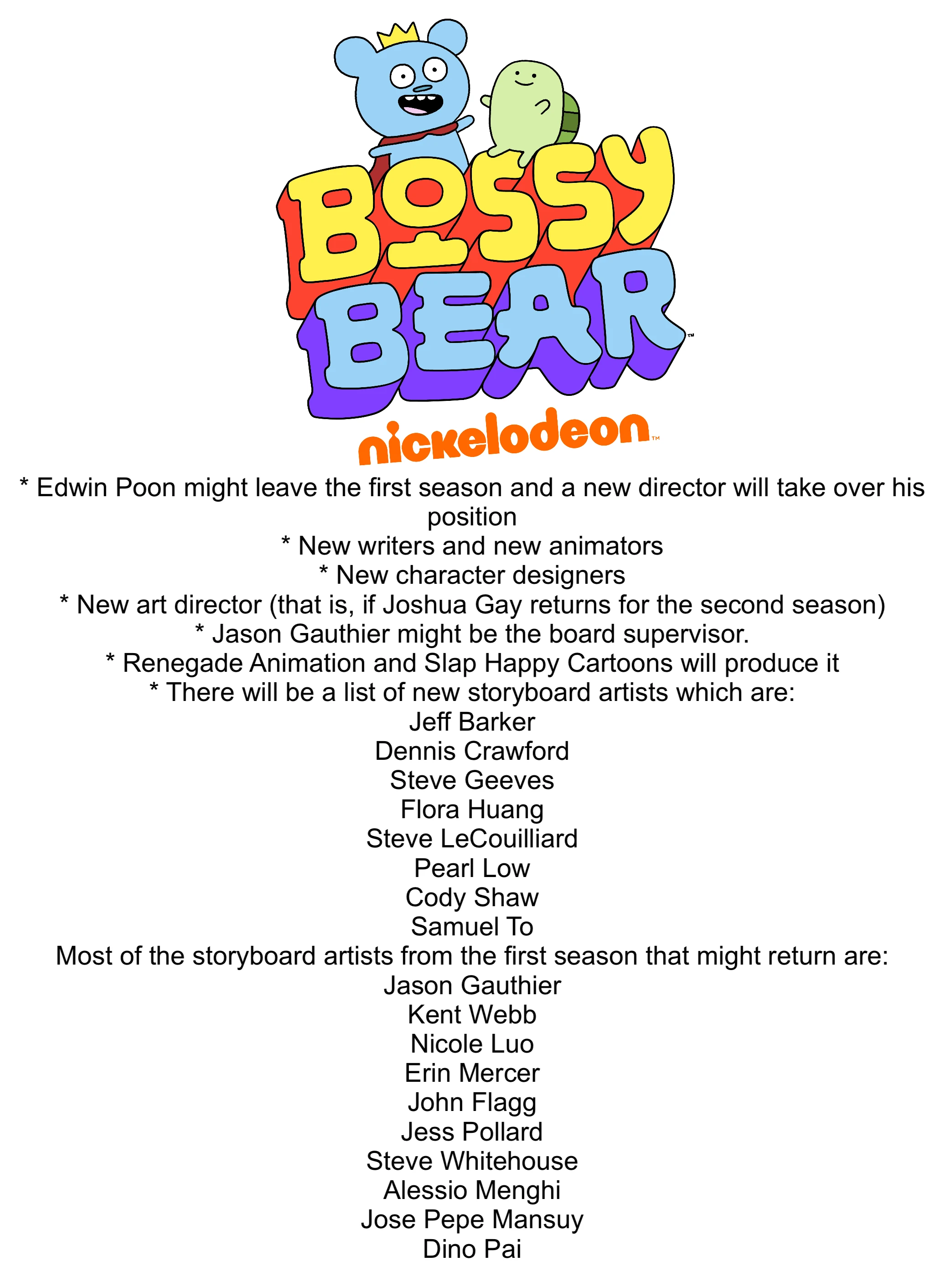 What I do know about what the staff will be for Bossy Bear Season 2 ...