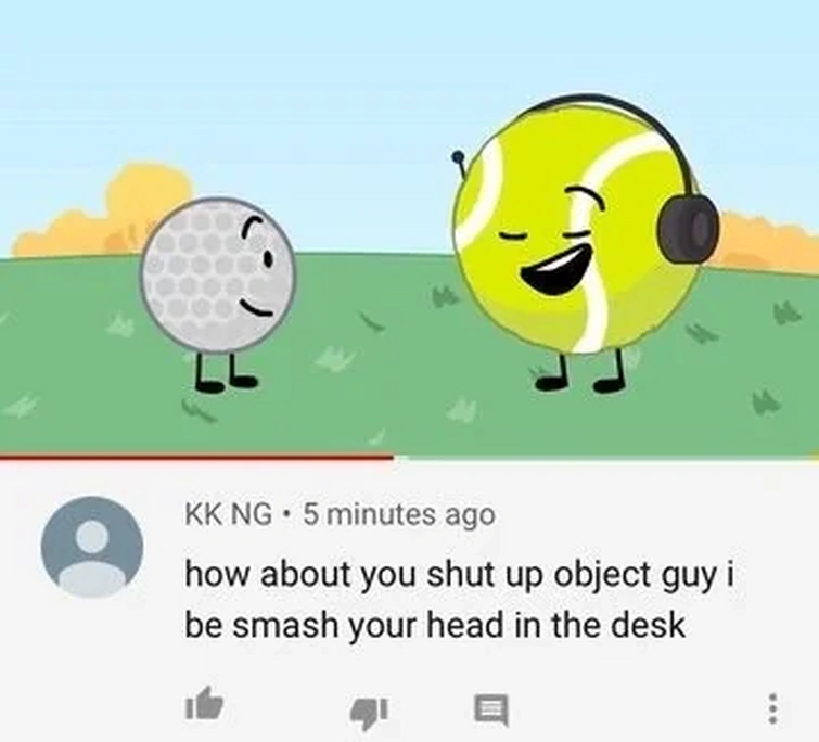 how about you shut up object guy i be smash your head in the desk | Fandom