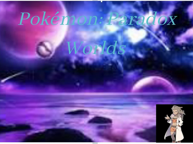 Pokémon: Paradox Worlds | Fandom