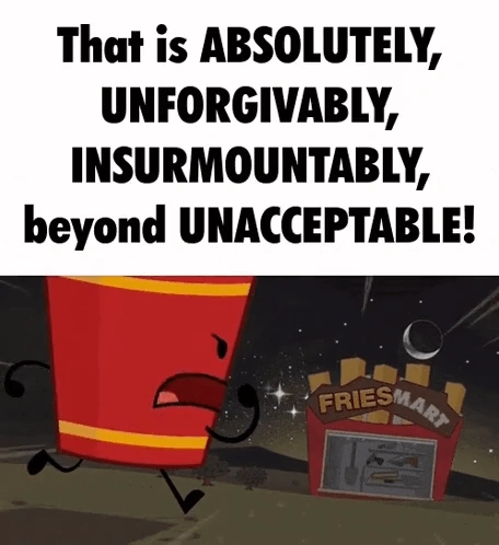 That is Unacceptable | Fandom