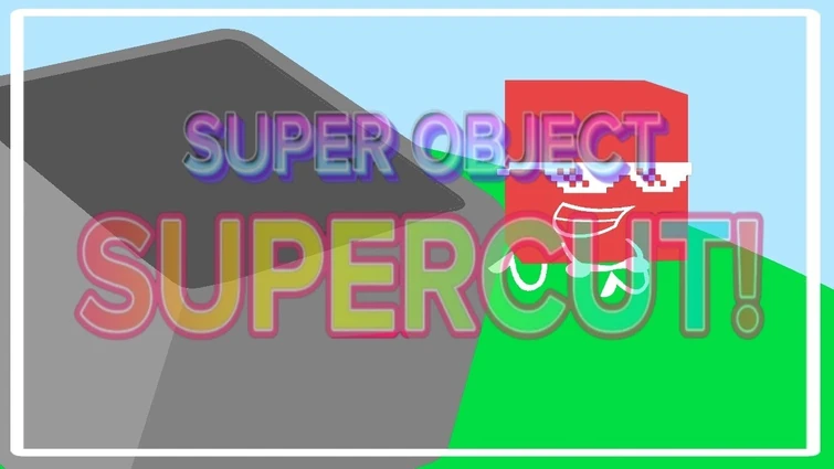 Super Object Supercut! #2 | Fandom