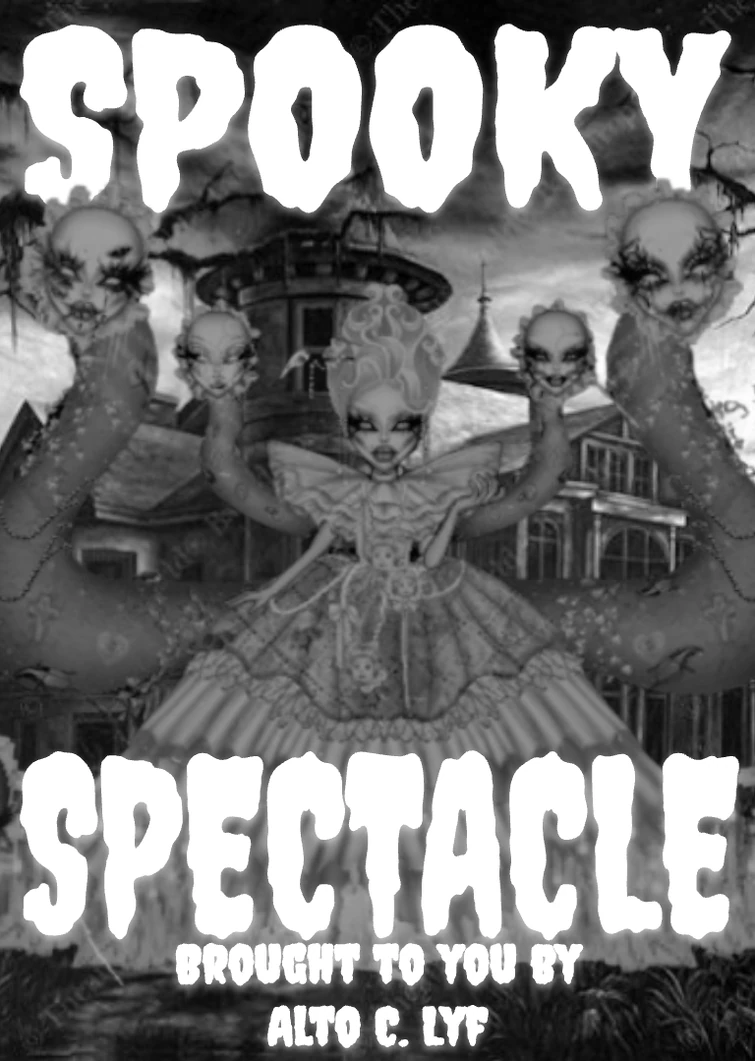 Alto C. Lyf Presents... THE SPOOKY SPECTACLE - CAST REVEAL | Fandom