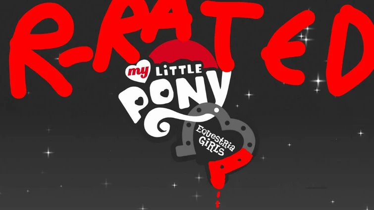 What If My Little Pony: Equestria Girls Is Rated R? | Fandom