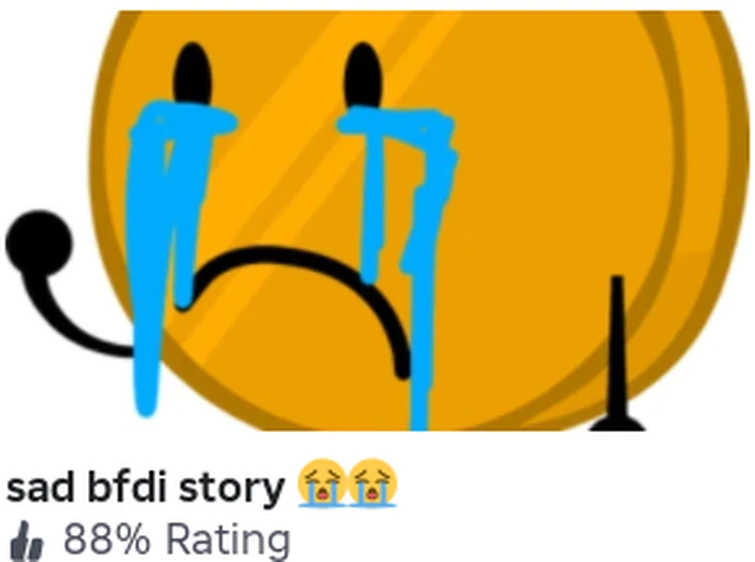 does anyone wanna play sad bfdi story 😭😭? | Fandom