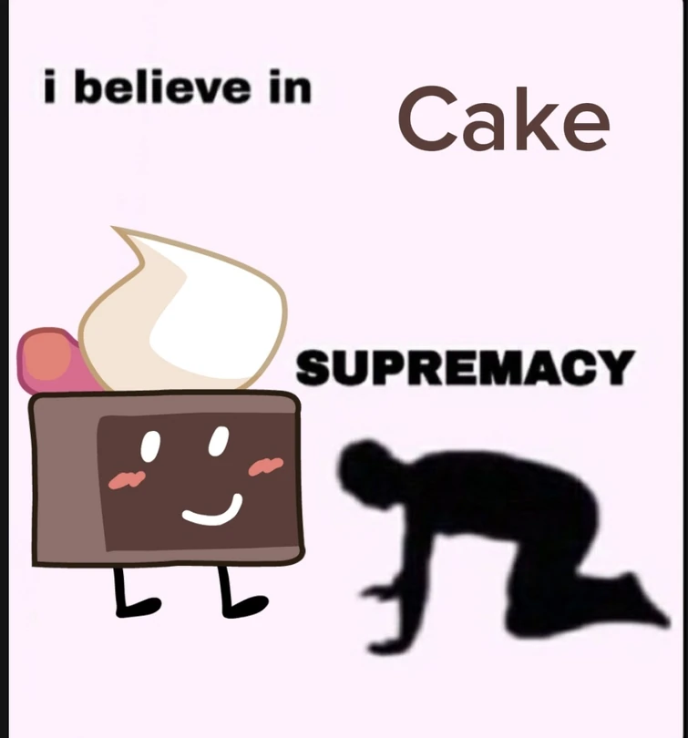 Cake supremacy | Fandom