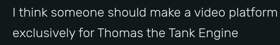 Seriously We need thomas video platform | Fandom