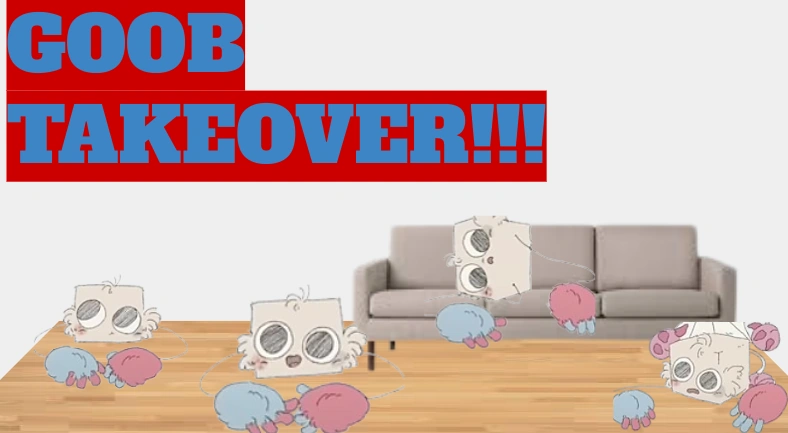 GOOB TAKEOVER AU | Fandom