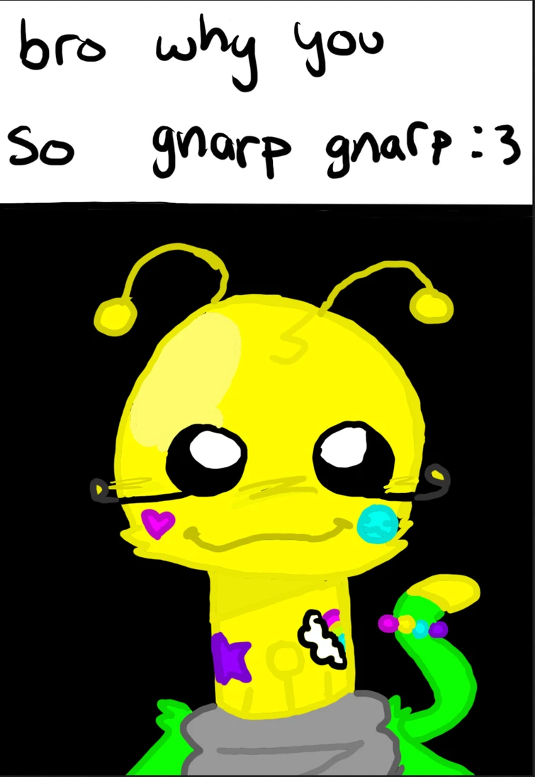 Why u so gnarp gnarp :3 | Fandom