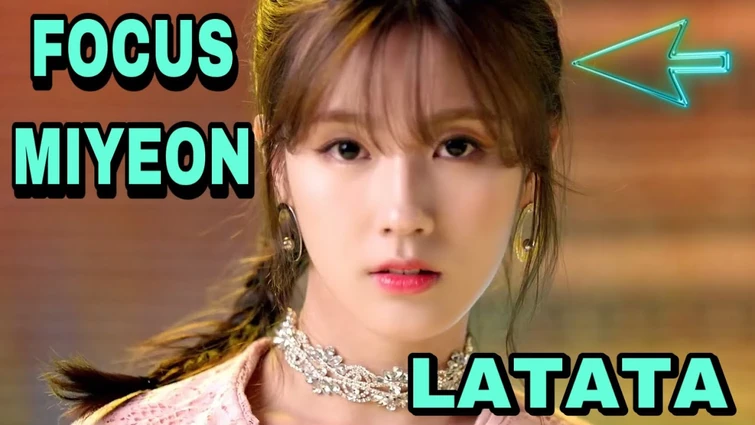 Focus Miyeon on LATATA MV | Fandom