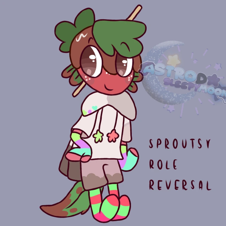 Role Reversal AU: Sprout aka Sproutsy! (Ran outta ideas for names XD ...