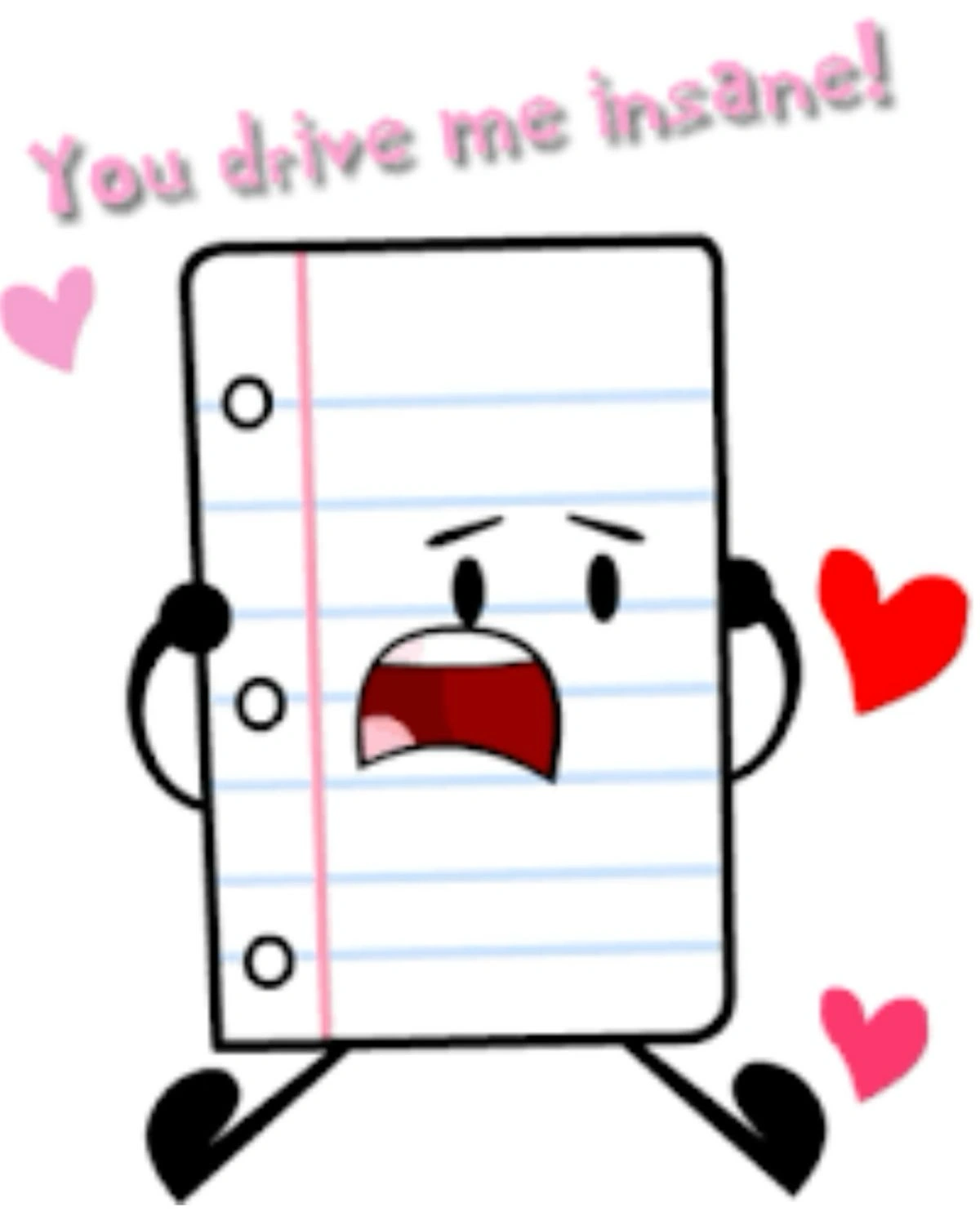 You drive me insane! | Fandom