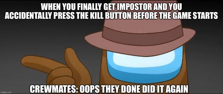 Did This Happen To Anyone Else Before? (The Meme Is Sus XD) | Fandom