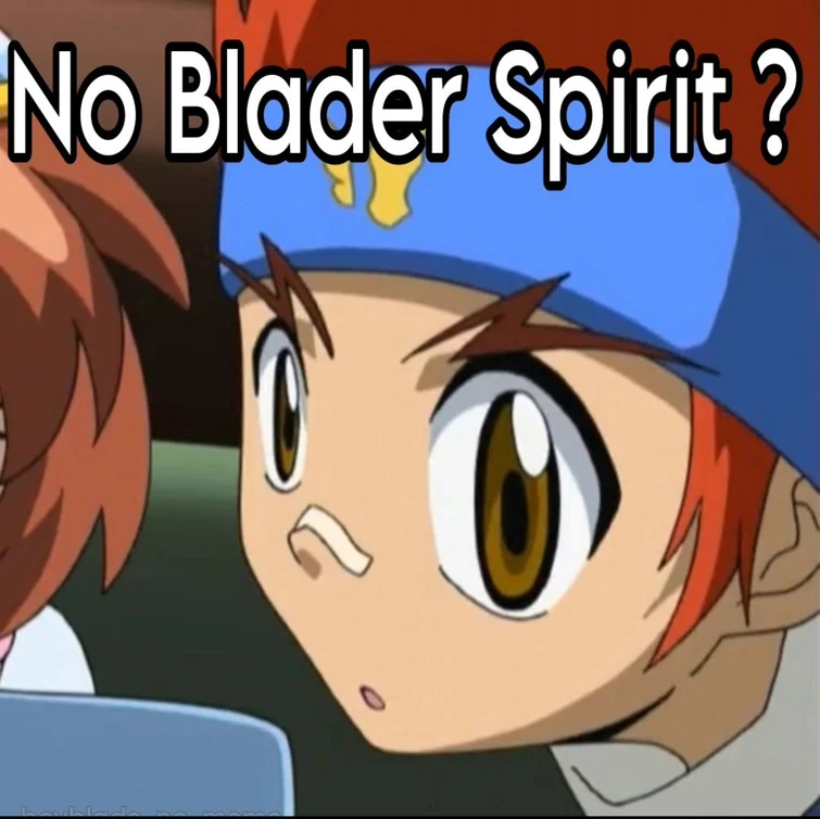 No blader Spirit? | Fandom