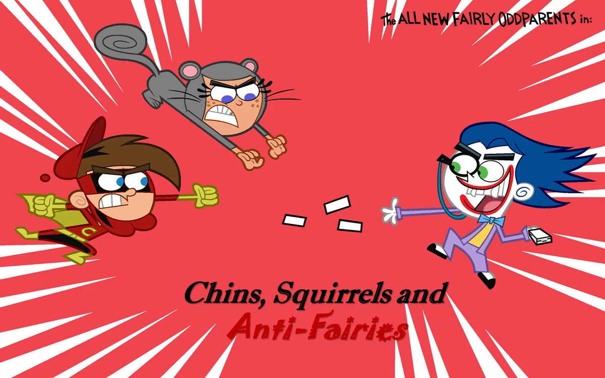 Chins, Squirrels and Anti-Fairies | Fairly Odd Fanon Wiki | Fandom