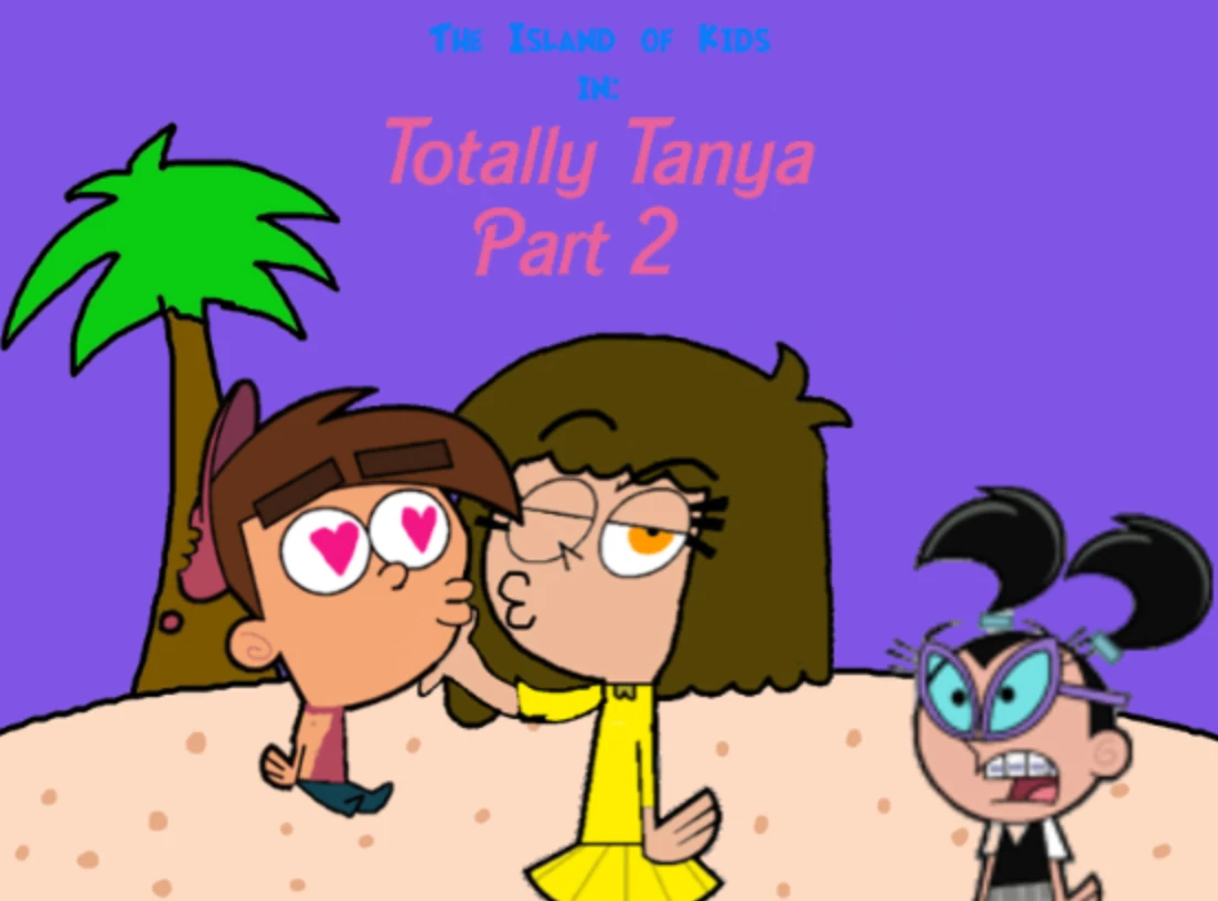 Totally Tanya Part 2 | Fairly Odd Fanon Wiki | Fandom
