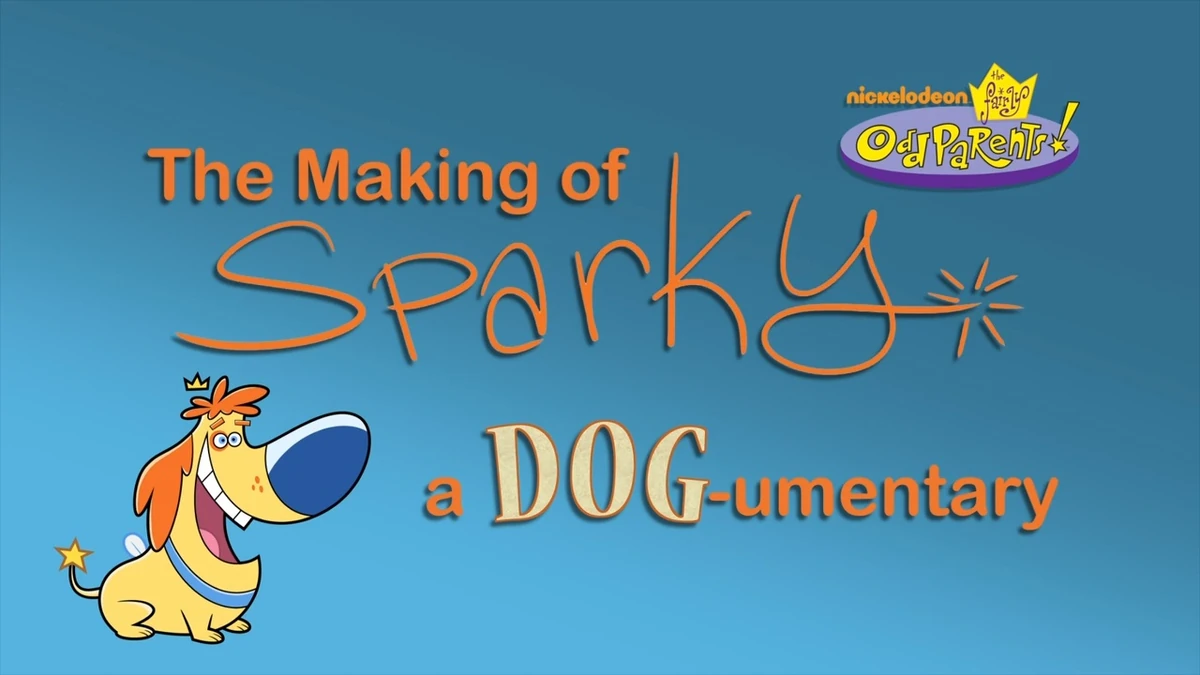 The Making of Sparky: A DOG-umentary | Fairly Odd Parents Wiki | Fandom