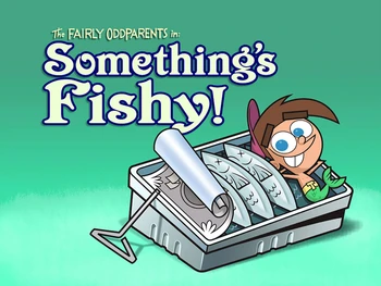 Something's Fishy! | Fairly Odd Parents Wiki | Fandom
